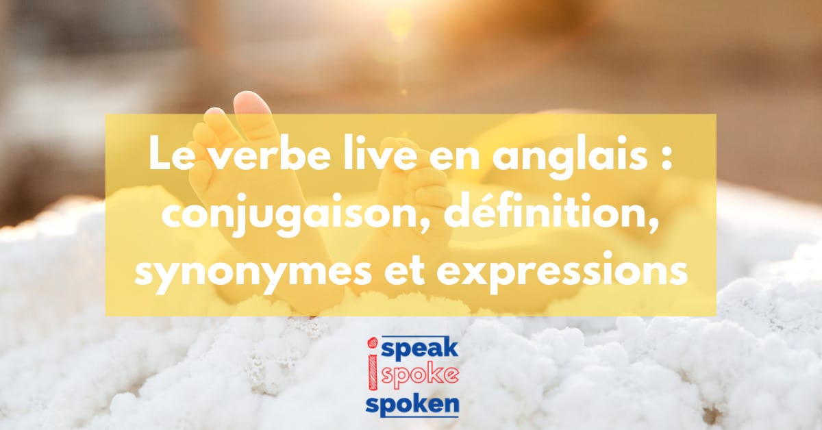 Verbe Live en Anglais | Conjugaison, Définitions et Traduction
