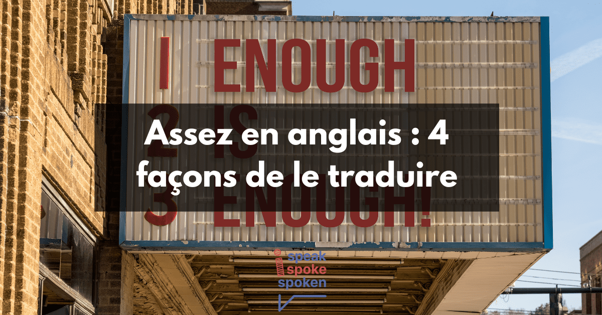 Traduire Assez en Anglais | 4 Traductions | Exemples et Audios
