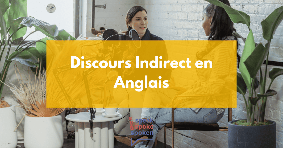 Discours Indirect en Anglais | Règles, Exemples et Exercices