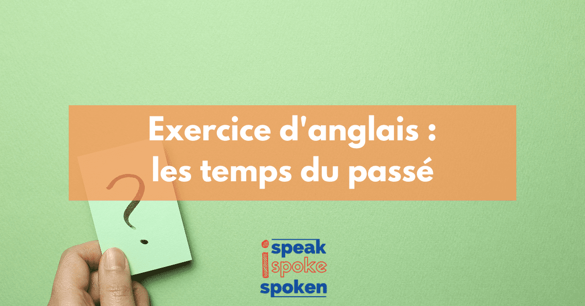 Exercice Temps du Passé Anglais | 4 Quiz et 20 Questions