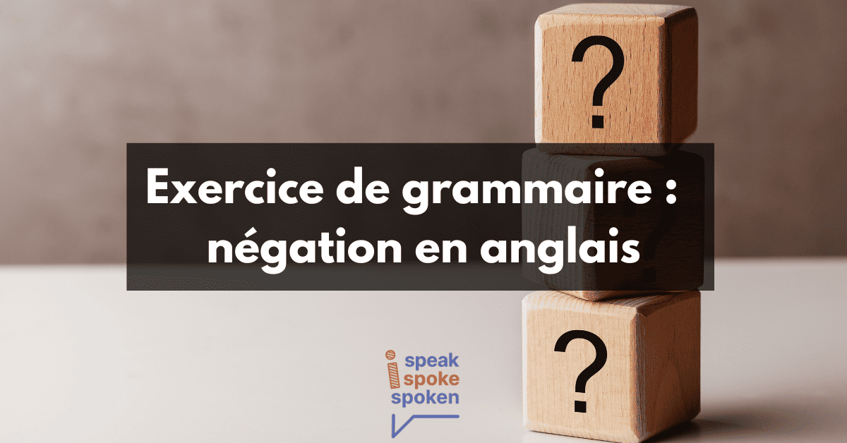 Exercice Négation en Anglais | 4 Quiz et 20 Questions