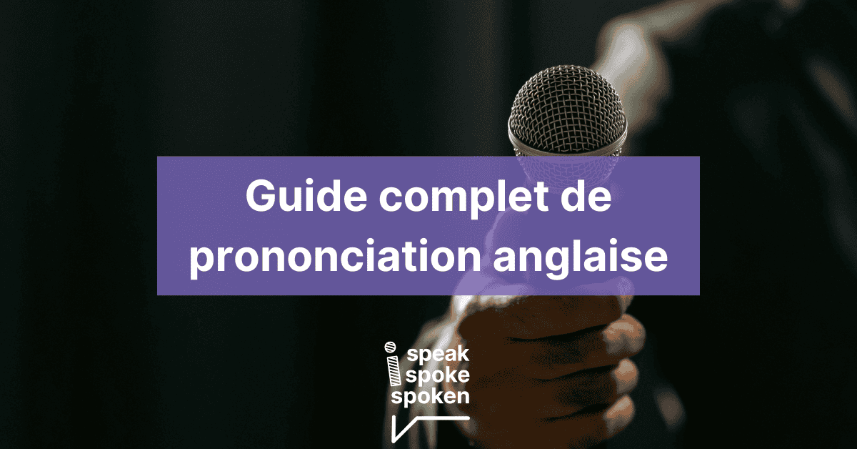 Prononciation Anglaise | Le Guide pour Bien Parler la Langue