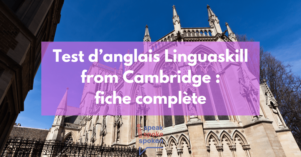 Tout sur le Test d’Anglais Linguaskill (Cambridge) | ISpeakSpokeSpoken