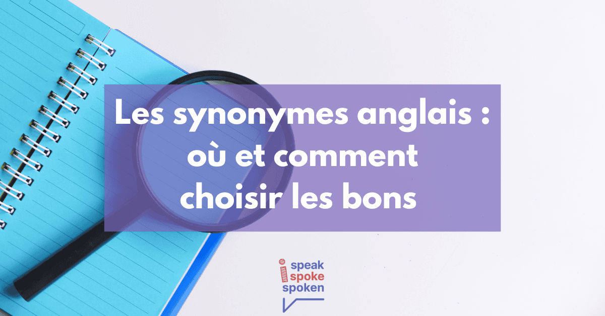80 Synonymes Courants en Anglais | Liste et Exemples