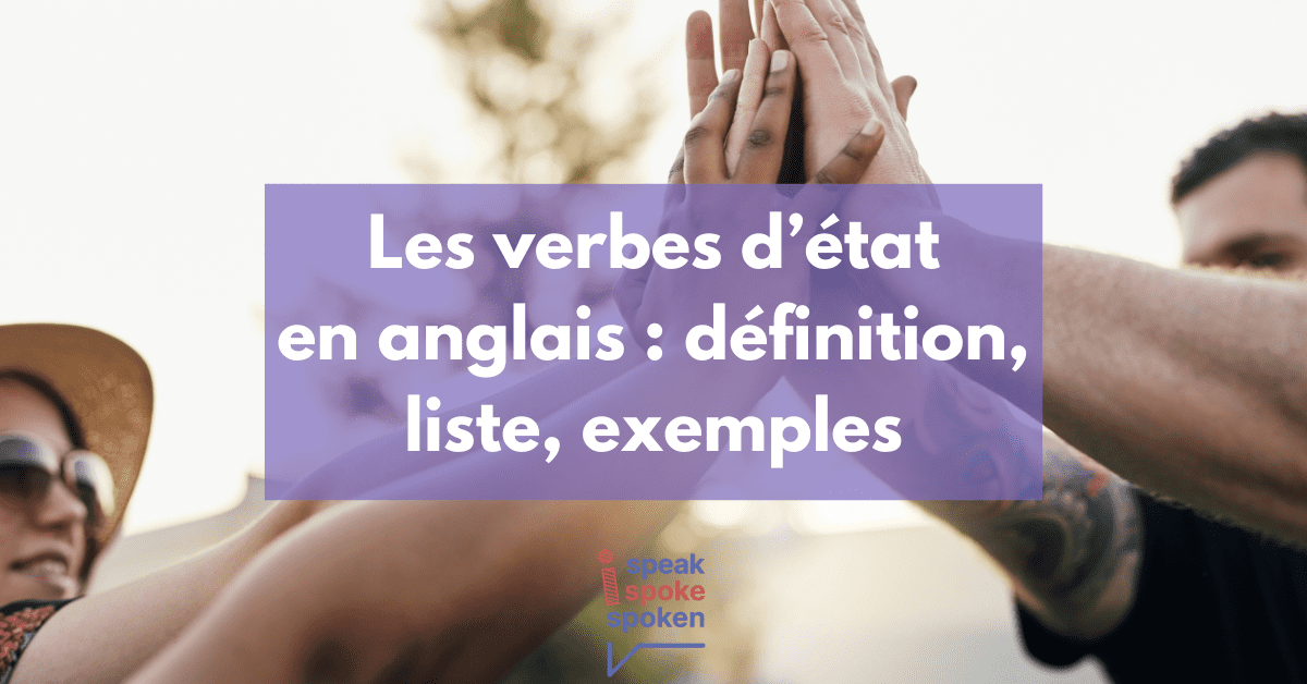Verbes d’État en Anglais : Liste, Exemples et Exceptions