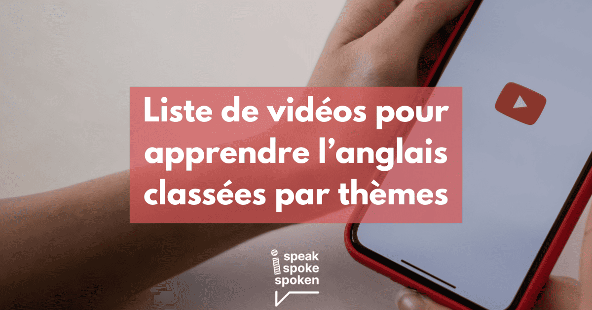 Liste de Vidéos pour Apprendre l’Anglais (Classées par Thèmes)