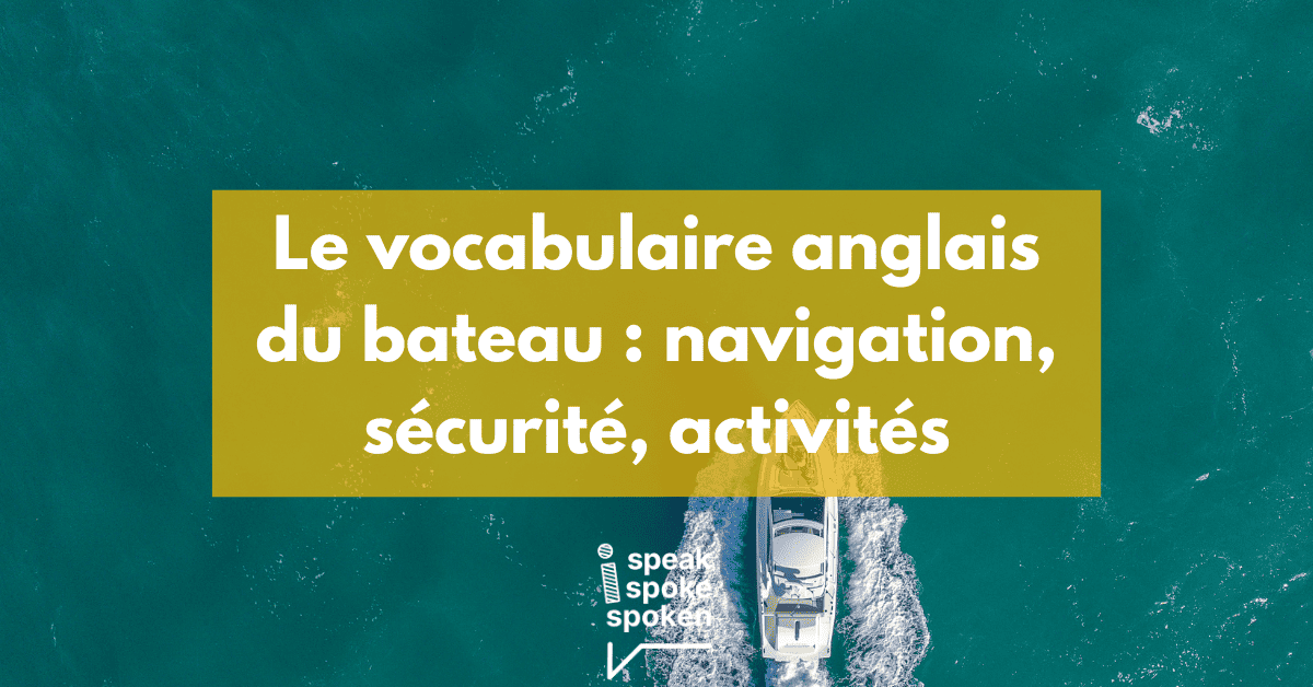 Vocabulaire Anglais du Bateau : Navigation, Sécurité, Activités