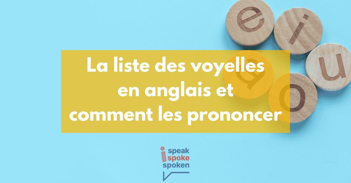 La Liste des Voyelles en Anglais et Comment les Prononcer