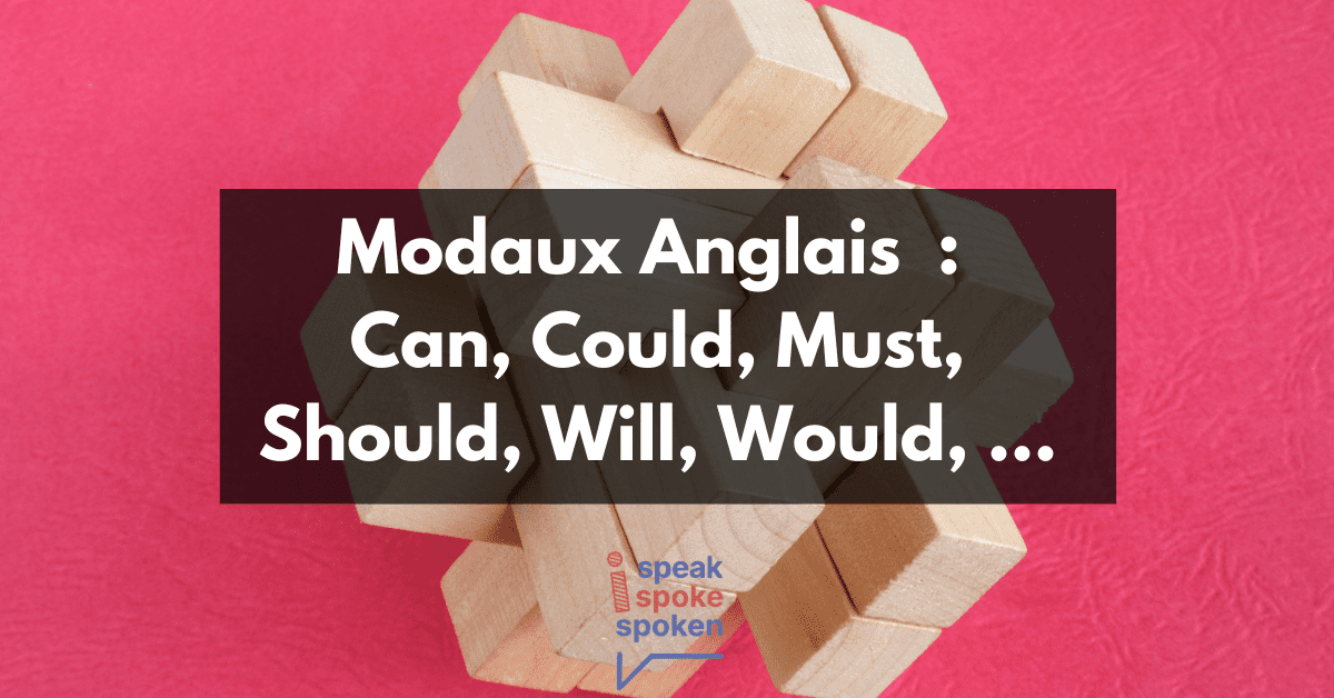 Les Modaux en Anglais : Can, Could, Should, May, Might, Must, Will, etc.