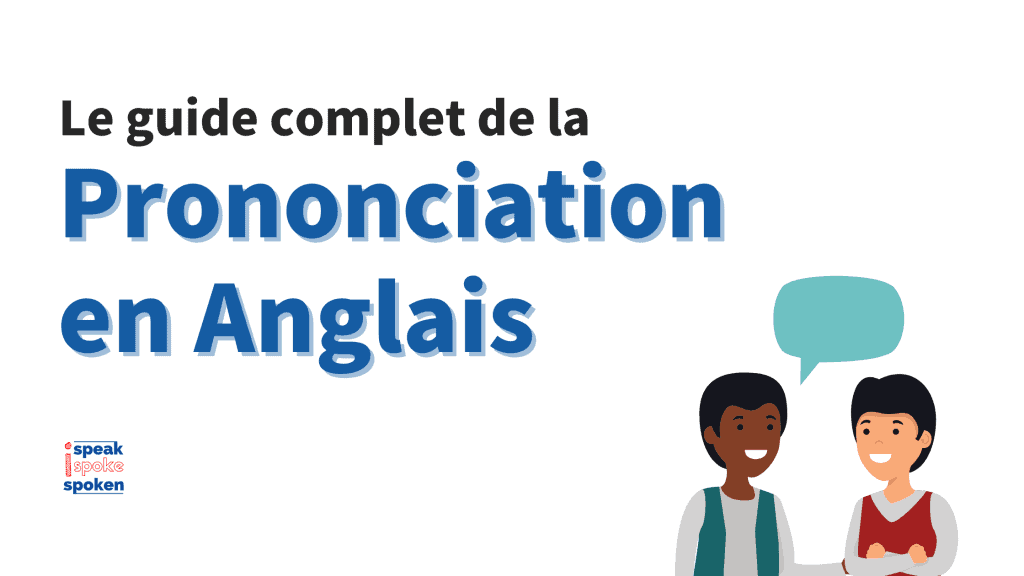 Prononciation Anglaise | Le Guide pour Bien Parler la Langue