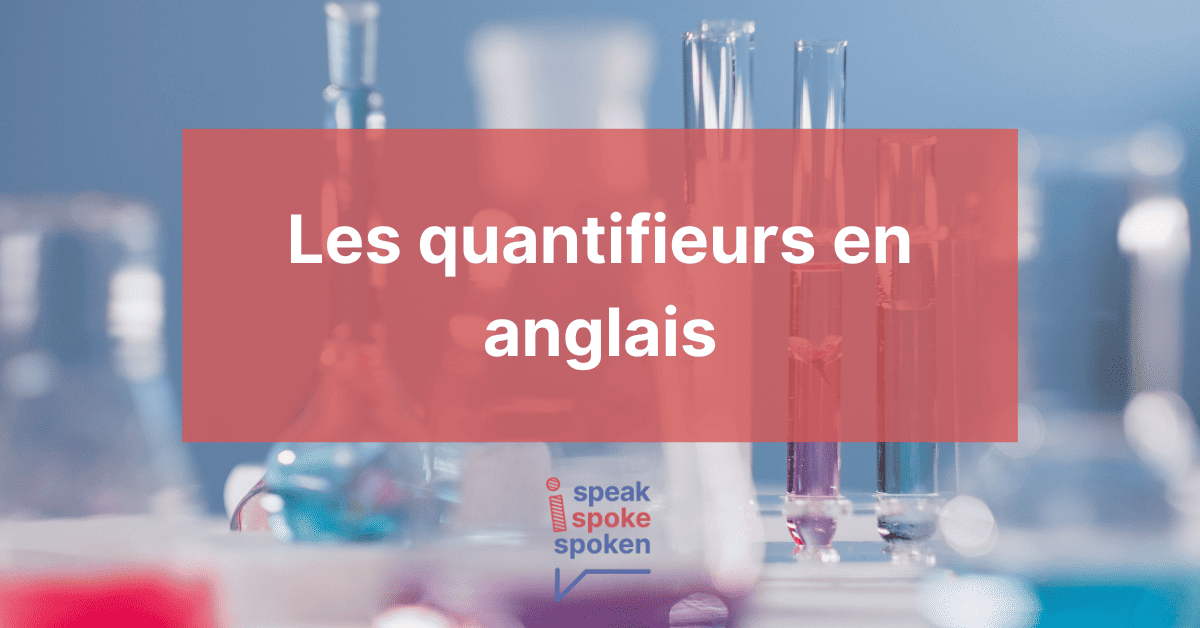 Les quantifieurs en anglais : leçon simple et rapide